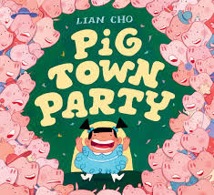Pig Town Party! with Author/Illustrator Lian Cho | Brooklyn Public Library